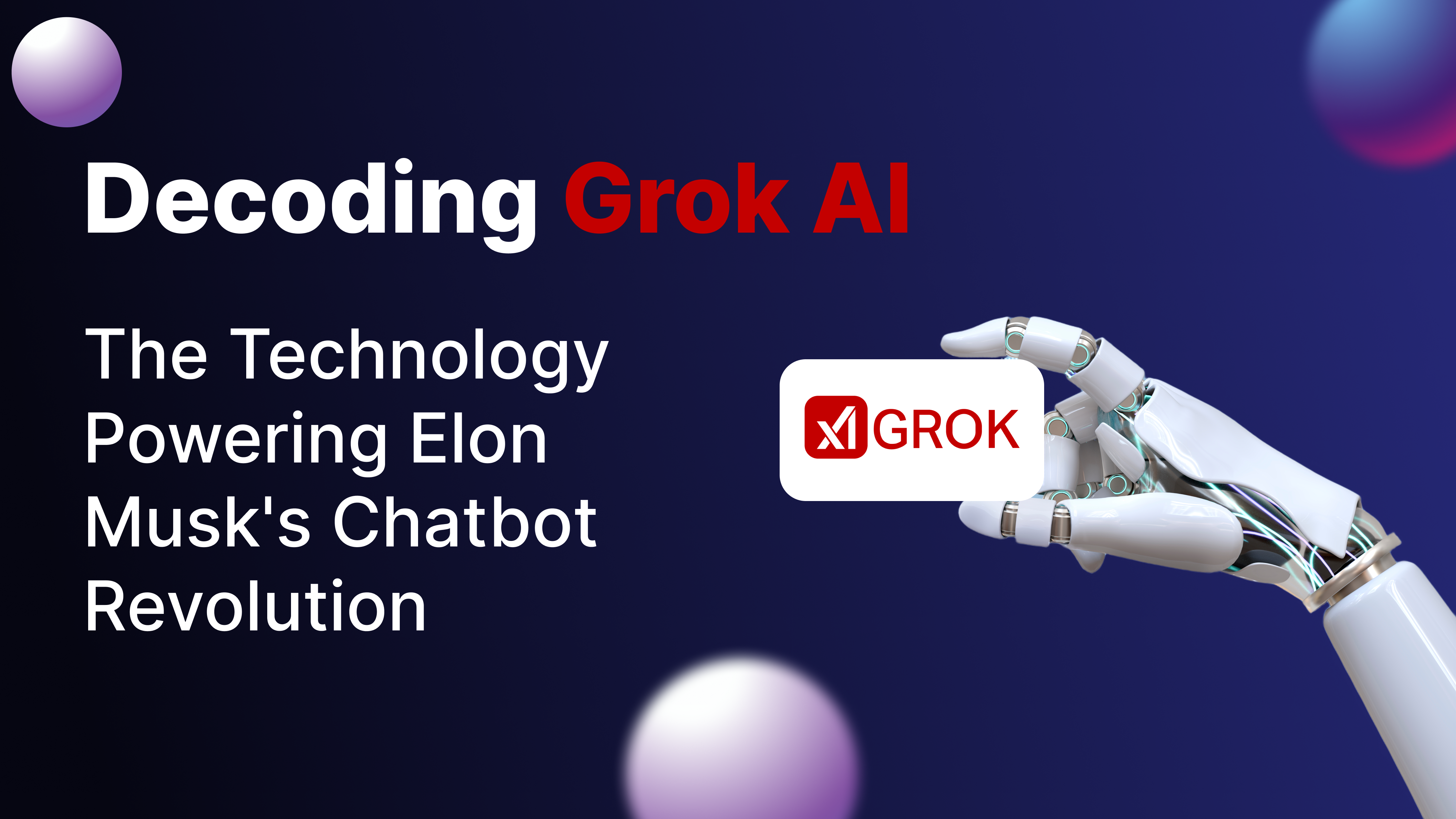 Decoding Grok AI: The Technology Powering Elon Musk's Chatbot Revolution
