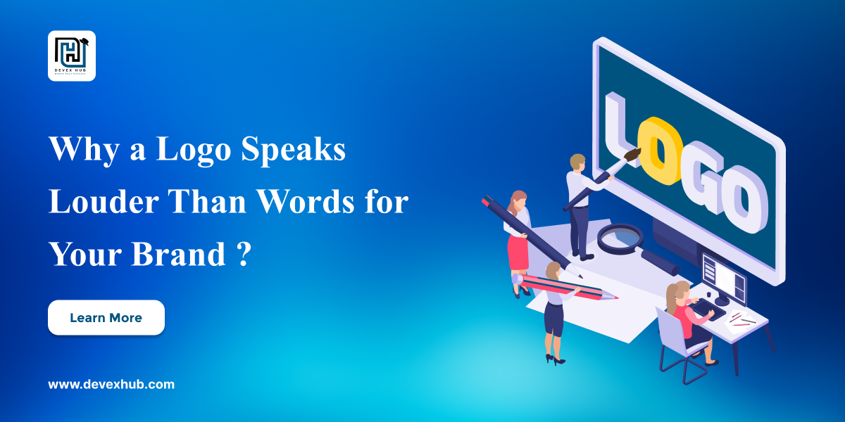 Why a Logo Speaks Louder Than Words for Your Brand